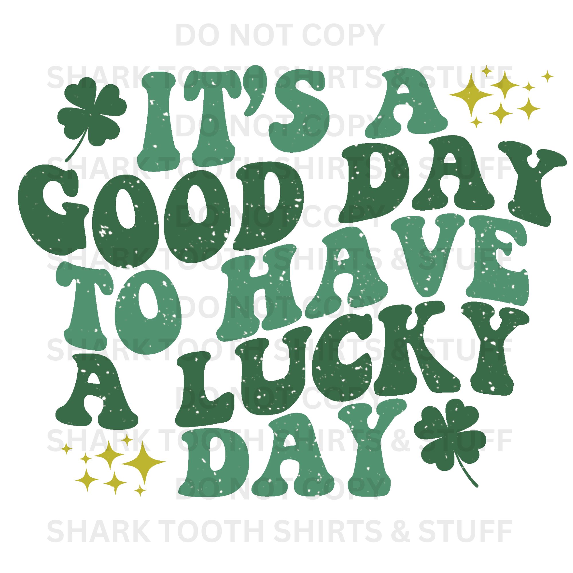 Good Day to Have a Lucky Day DTF Transfer – Shark Tooth Shirts & Stuff
